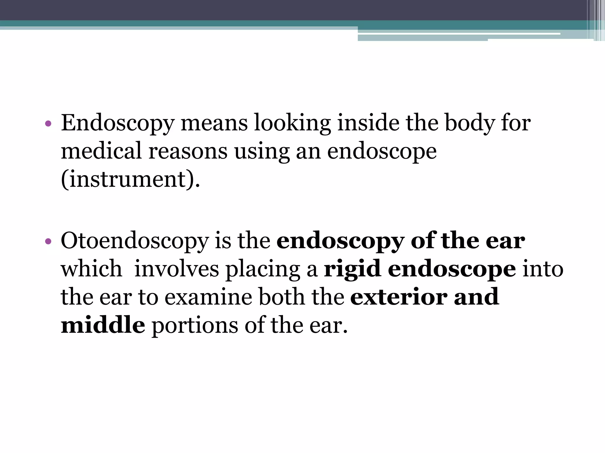 Otoendoscopy - Types, Uses, Procedures performed, Advantages and ...