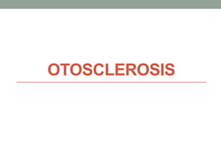 otosclerosis a middle ear pathology causing deafness | PPTX