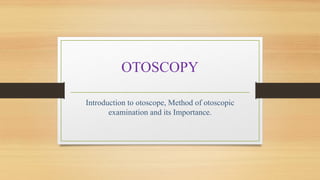 OTOSCOPY how to do atoscopy detailed information.pptx