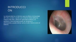 ototoxicidad y su sintomatologia aa.pptx