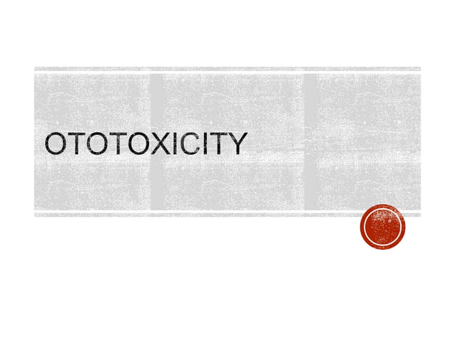 Ototoxicity | PPTX