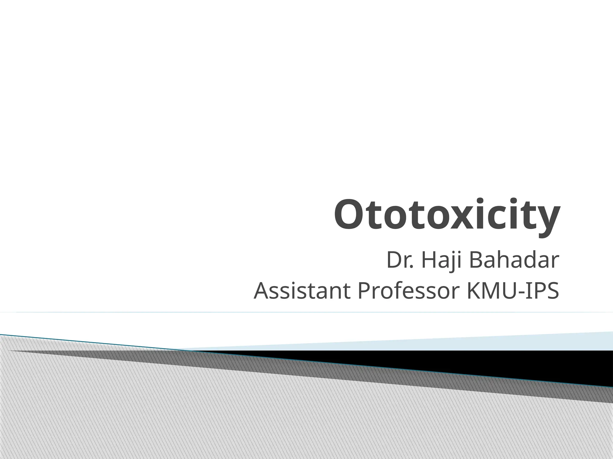 Ototoxicity and Sensory neural hearing loss | PPT