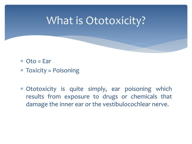 Ototoxicity | PPTX | Ear, Nose and Throat Conditions | Diseases and ...