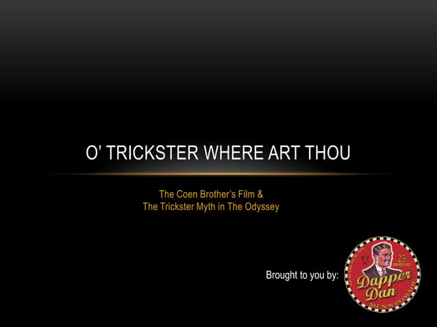 O Trickster Where Art Thou | PPTX | Magic and Illusion | Hobbies & Interests