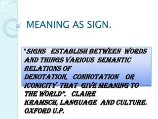 MEANING AS SIGNS. CULTURAL ENCODING. | PPT
