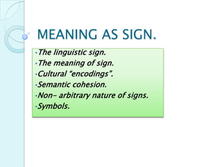 MEANING AS SIGNS. CULTURAL ENCODING. | PPT