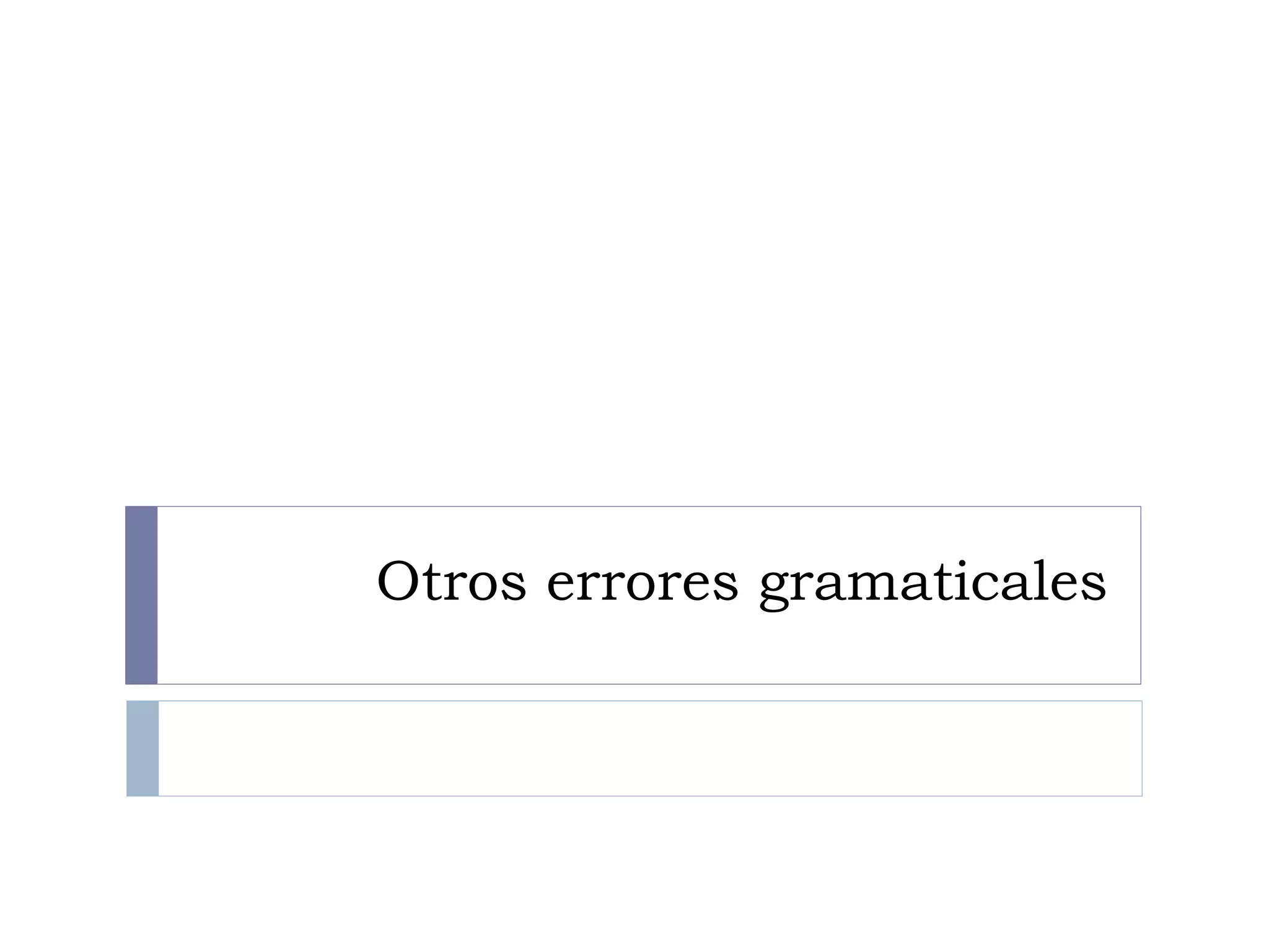 Otros errores gramaticales | PPT