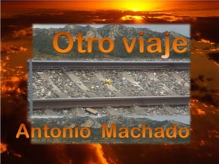 Otro viaje .Antonio Machado | PPT