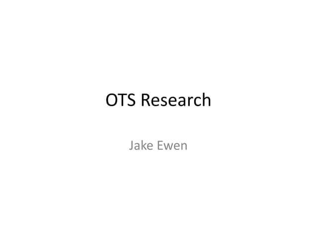 OTS research jake Assignment 2 | PPTX
