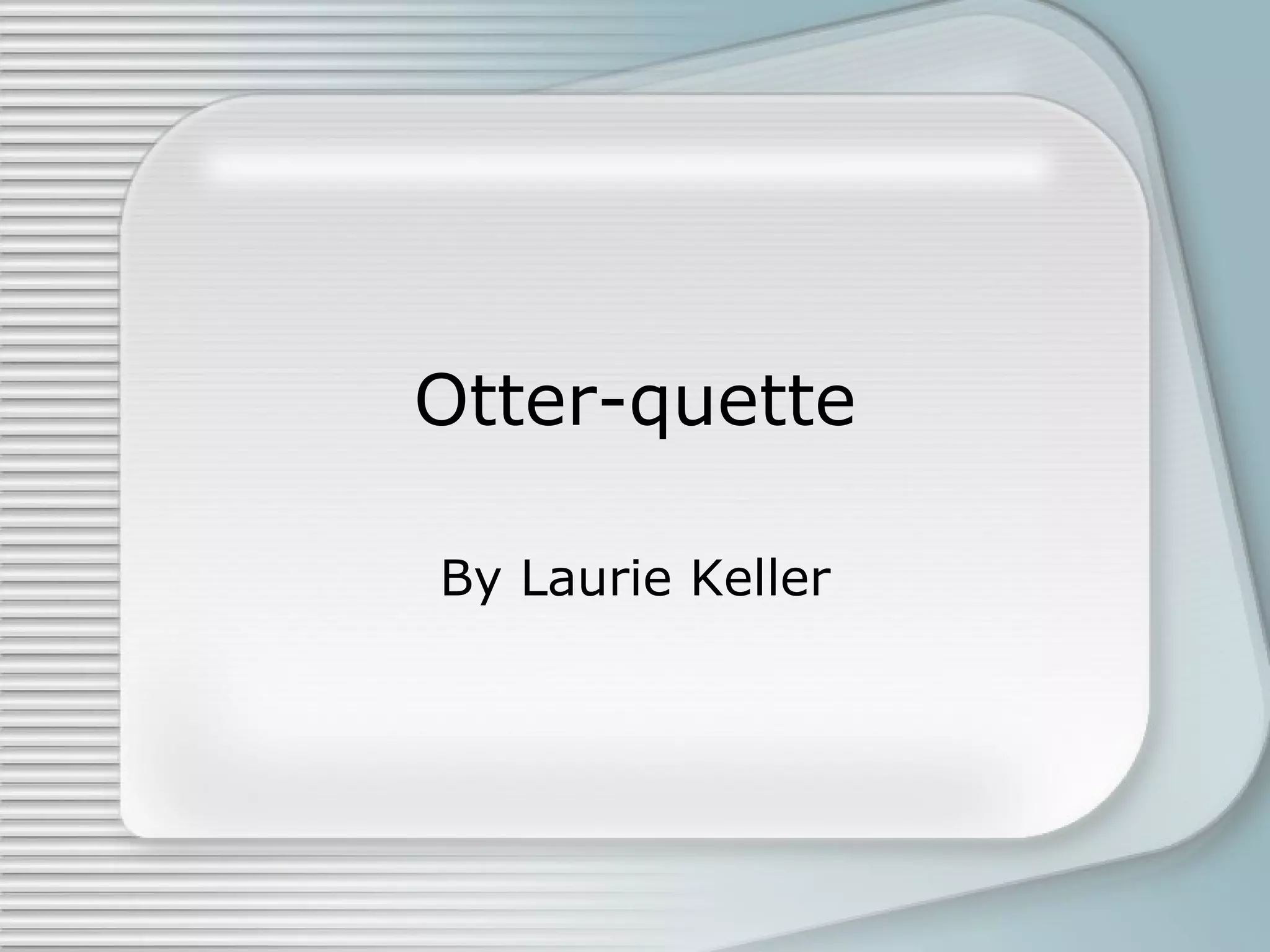 Otter Quette | PPT
