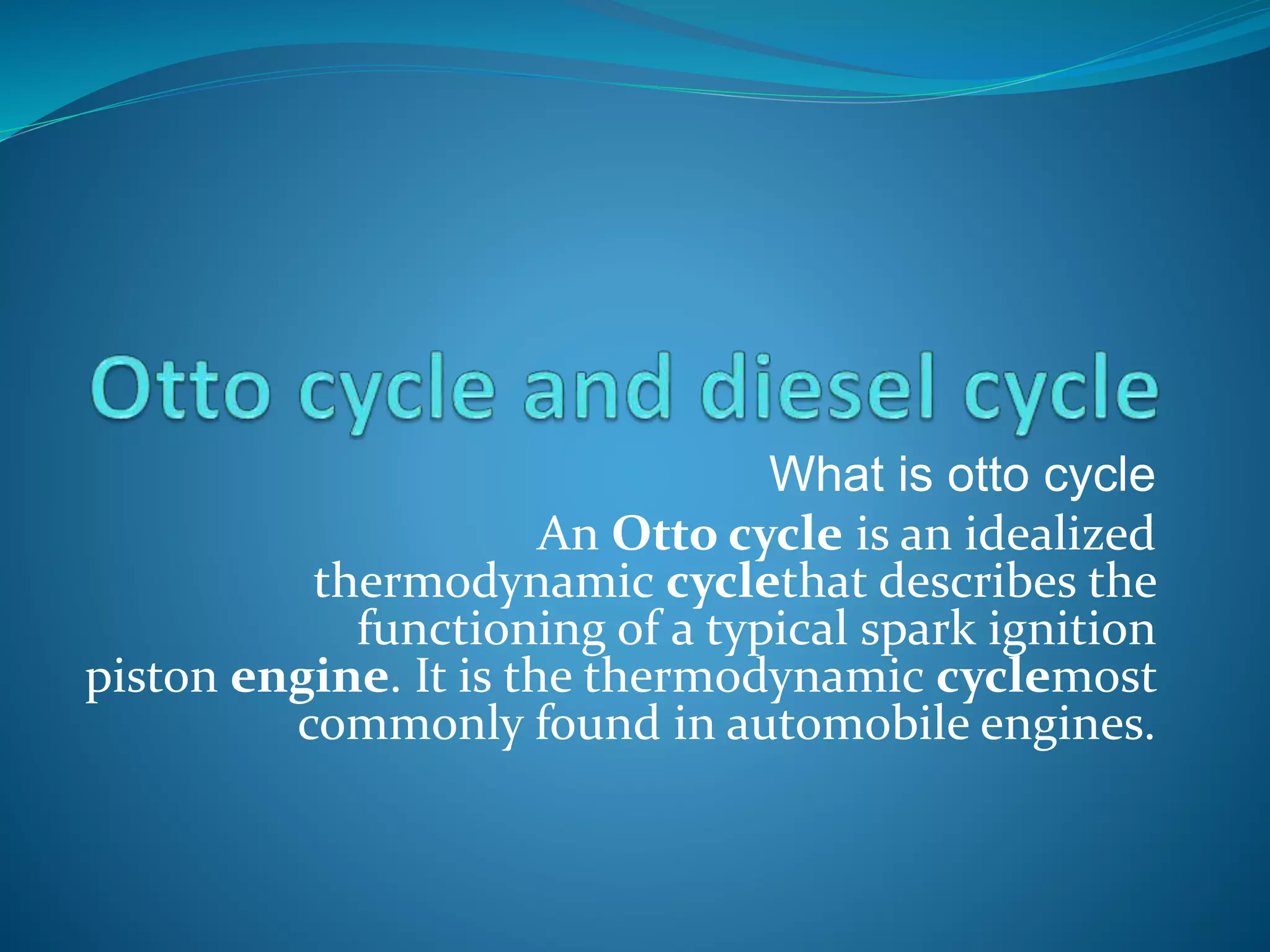 Otto cycle and diesel cycle | PPTX
