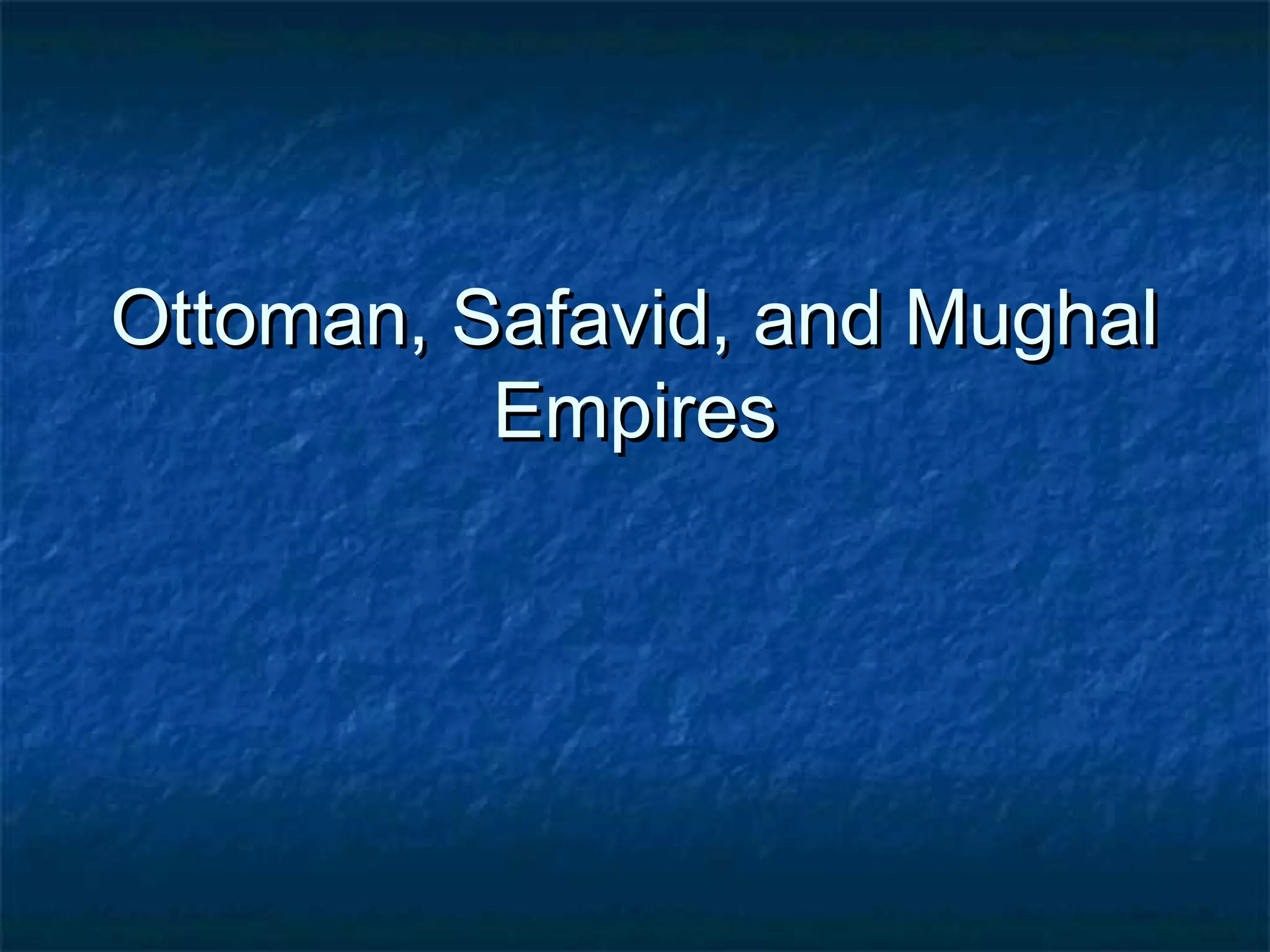 ottoman safavid and mughal empire