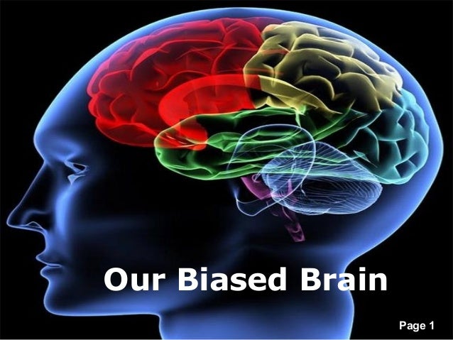 Our biased brain