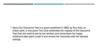 Our casurina tree a poem by Toru DUTT.pptx