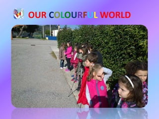 OUR COLOURFUL WORLD, ERASMUS+, ΝΗΠΙΑΓΩΓΕΙΟ ΔΡΕΠΑΝΟΥ | PPT
