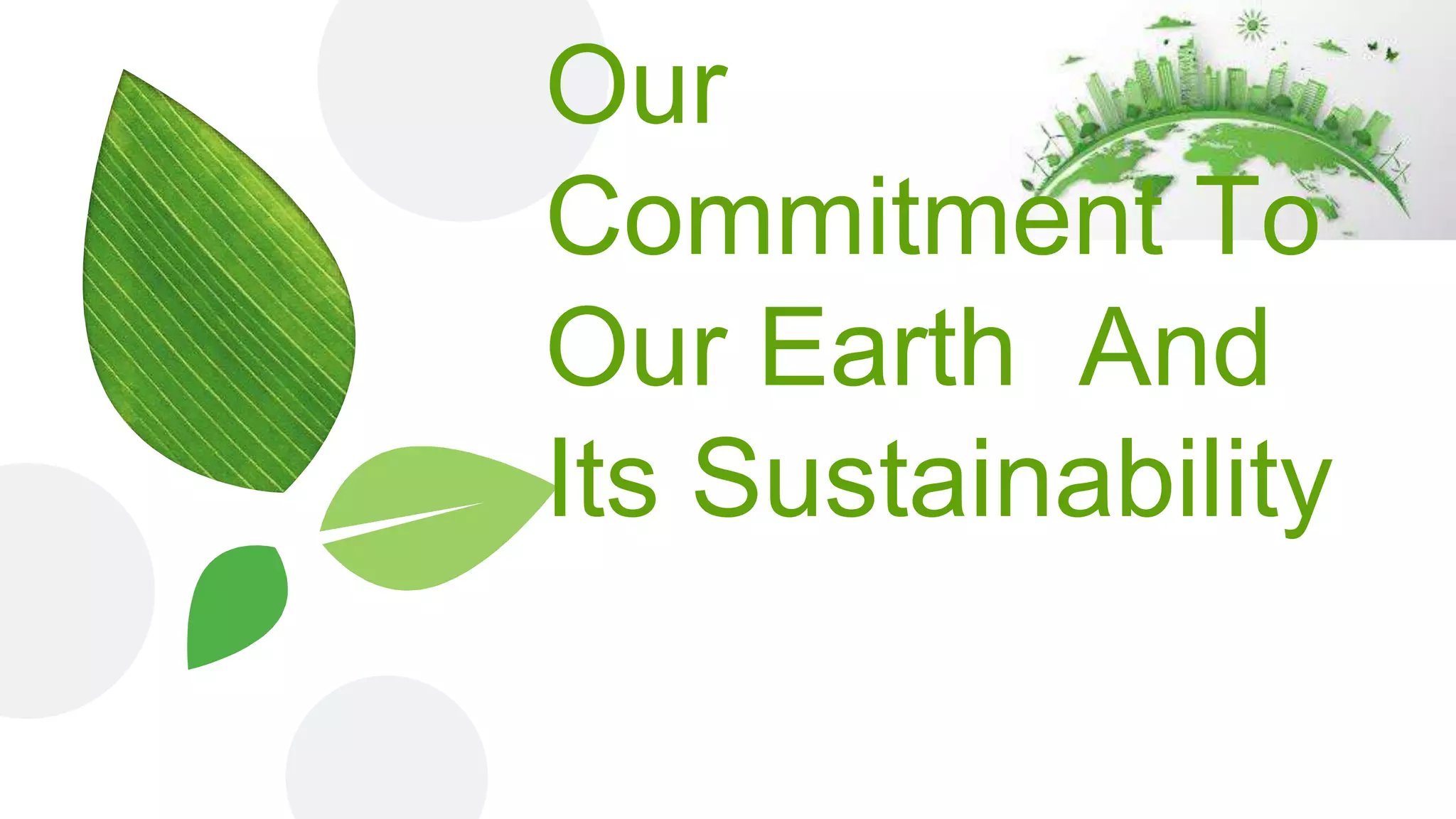 Our commitment to our earth and its sustainability | PPT