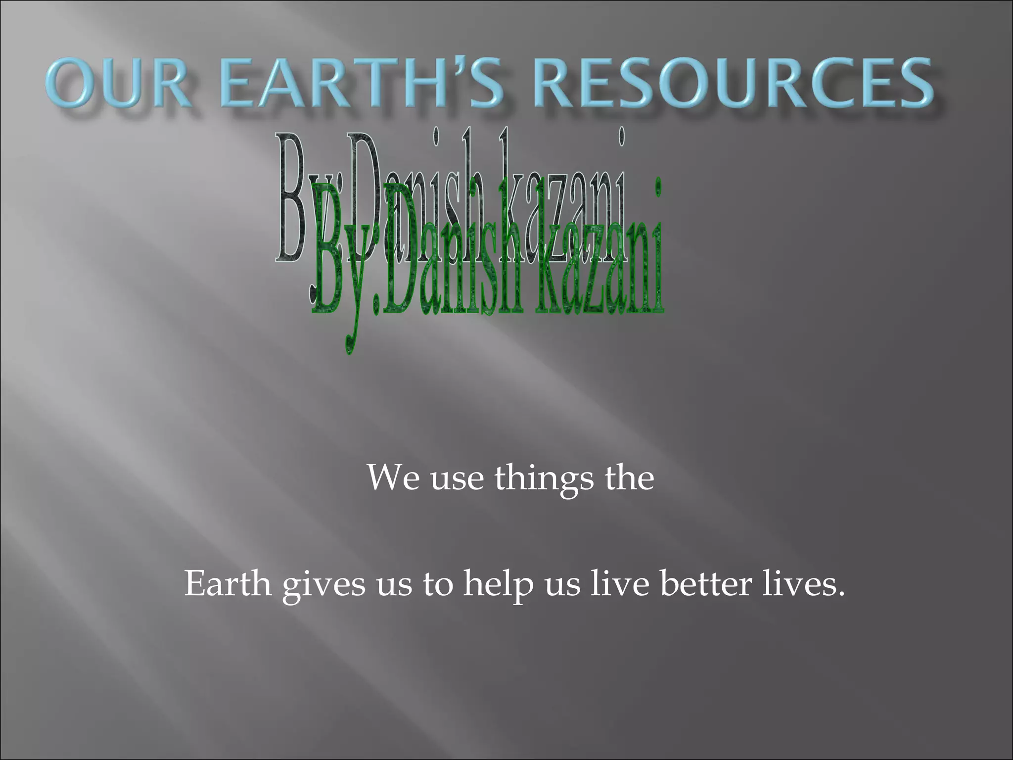 Our earths resources | PPT