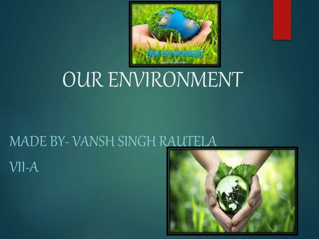 Our environment | PPTX | Geography | Science