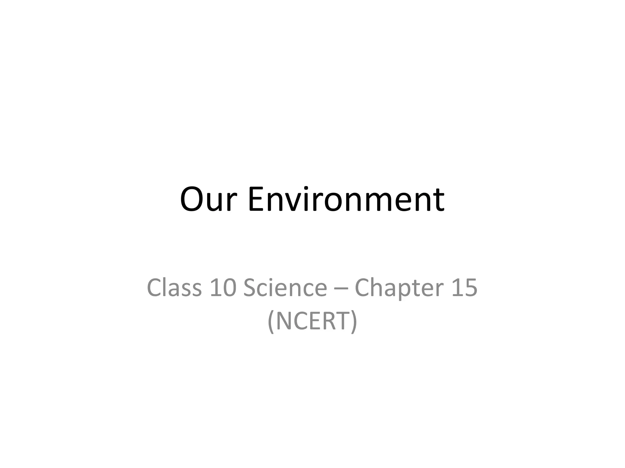 Our_Environment_Class_10.pptxEnvironment includes all living and non ...