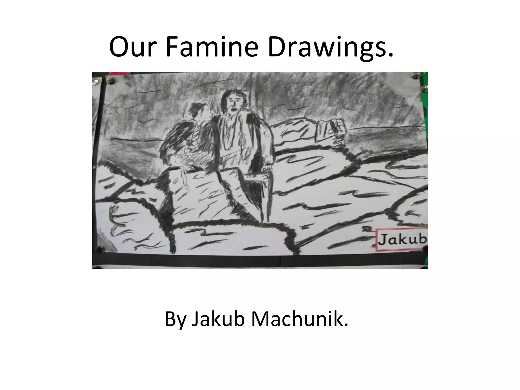 Our famine drawings | PPT