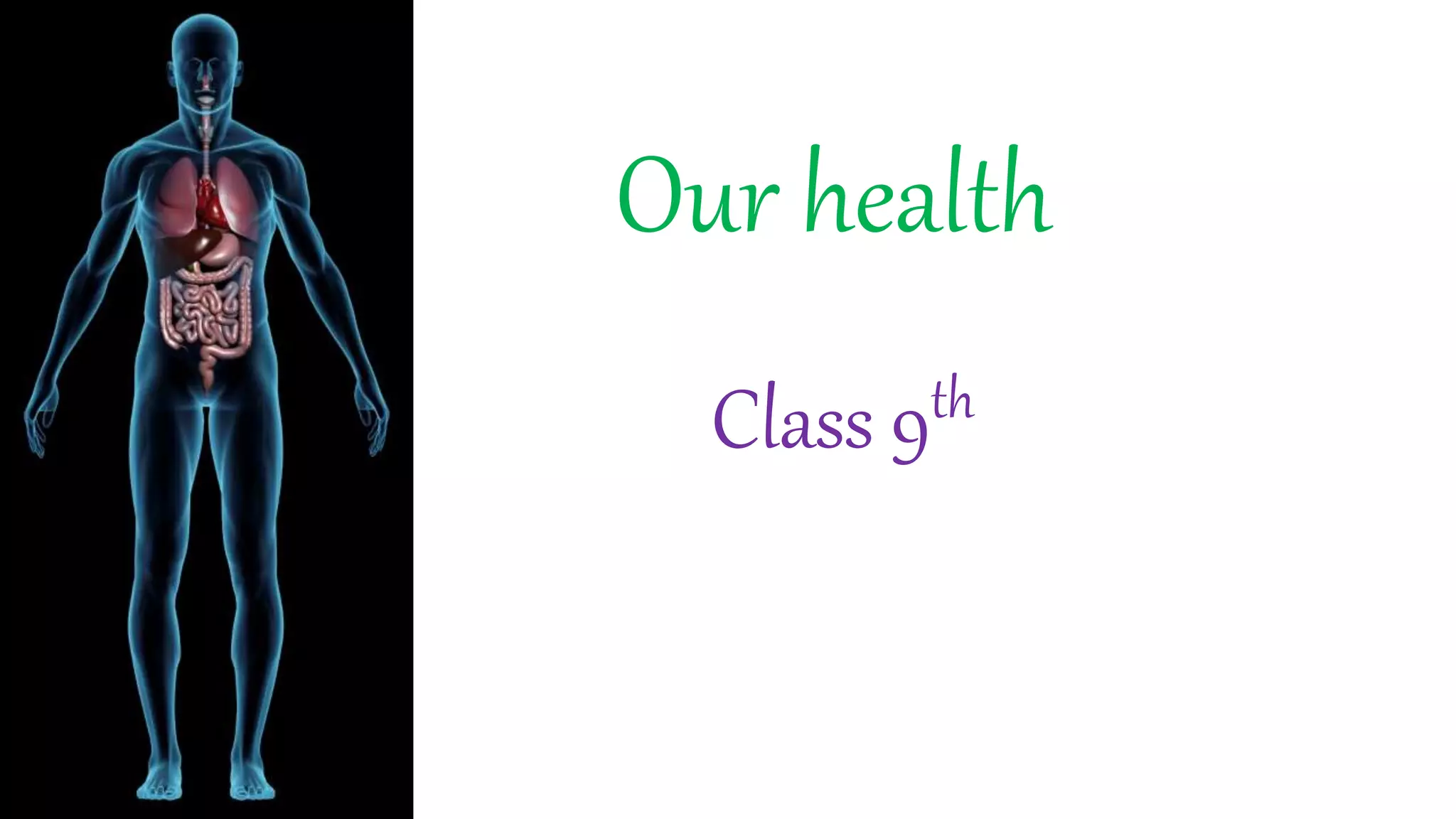 our health class 9th ppt | PPTX