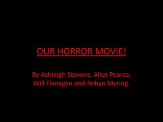 Our horror movie! | PPTX