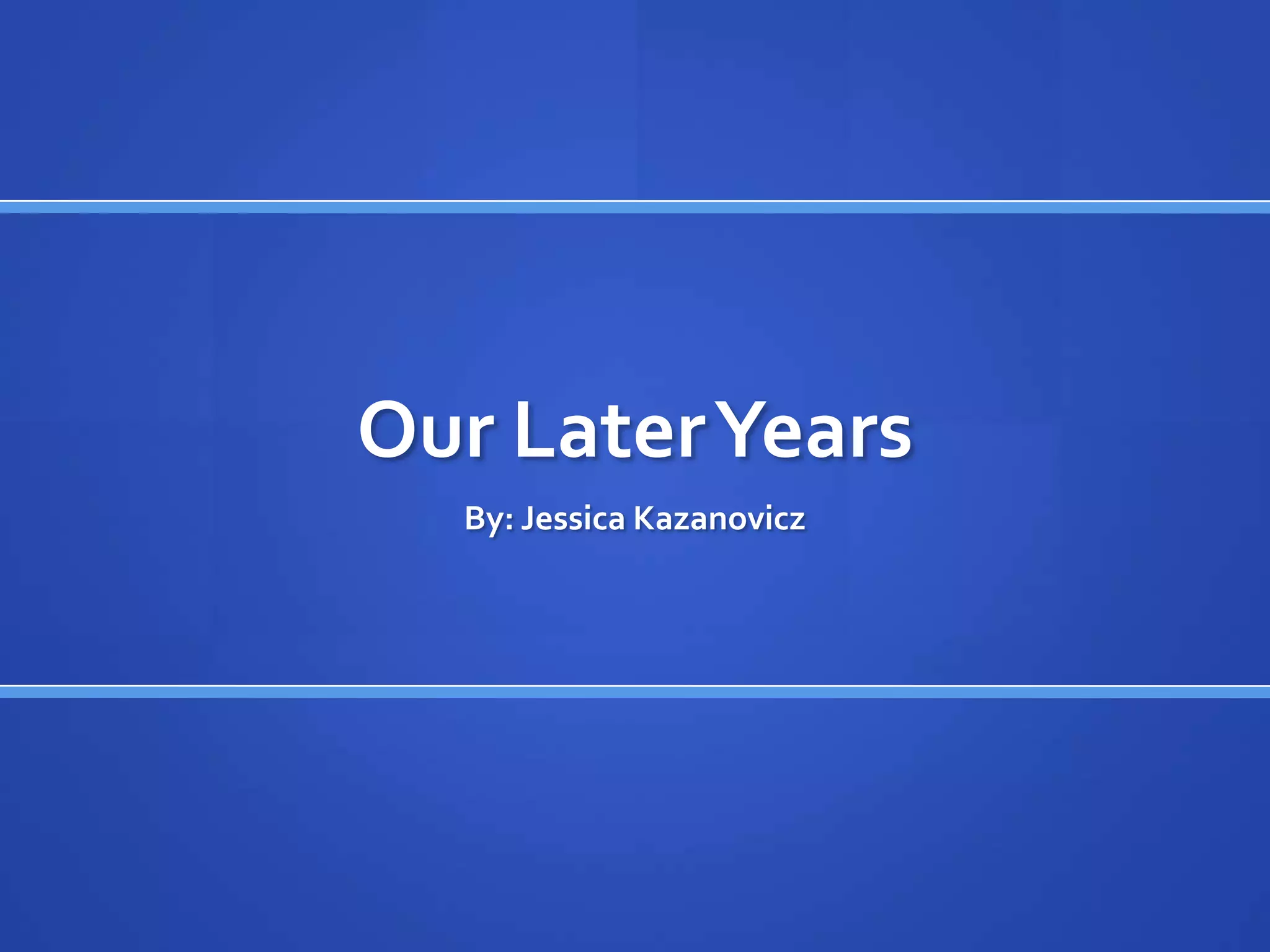Our later years | PPTX
