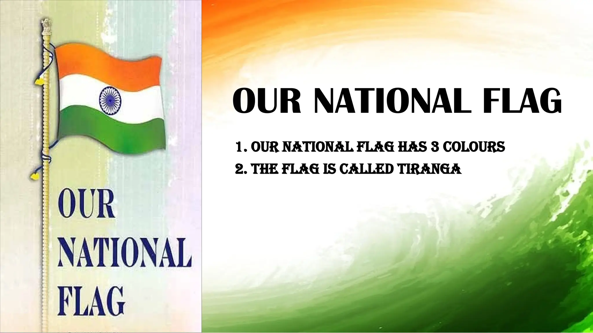 OUR INDIAN TRI COLOUR NATIONAL FLAG.pptx