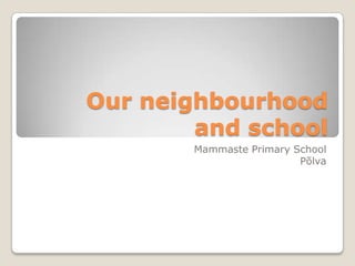 Our neighbourhood | PPTX