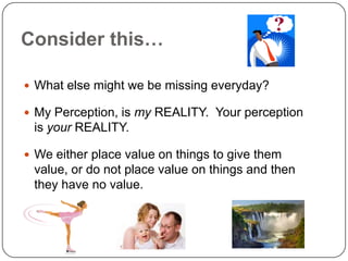 Our perception is our reality crit thinking | PPTX
