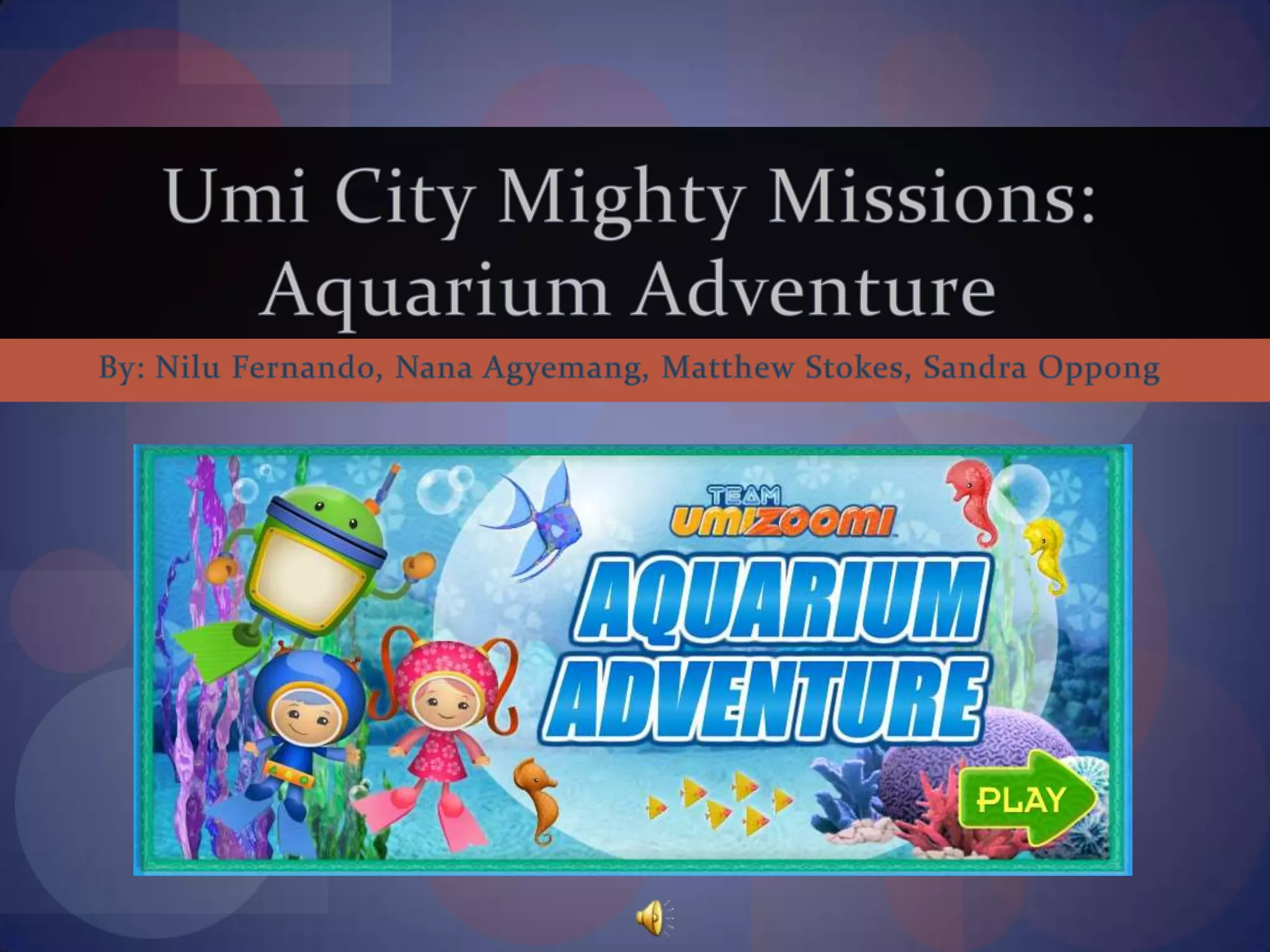 Our presentation- Team Umi Zumi's Aquarium Adventure | PPTX