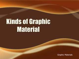 GRAPHIC MATERIALS by Carla Gomez and Mary Grace Badilla | PPT