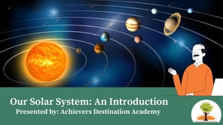 Our Solar System An Introduction- ACHIEVERS DESTINATION ACADEMY.pdf
