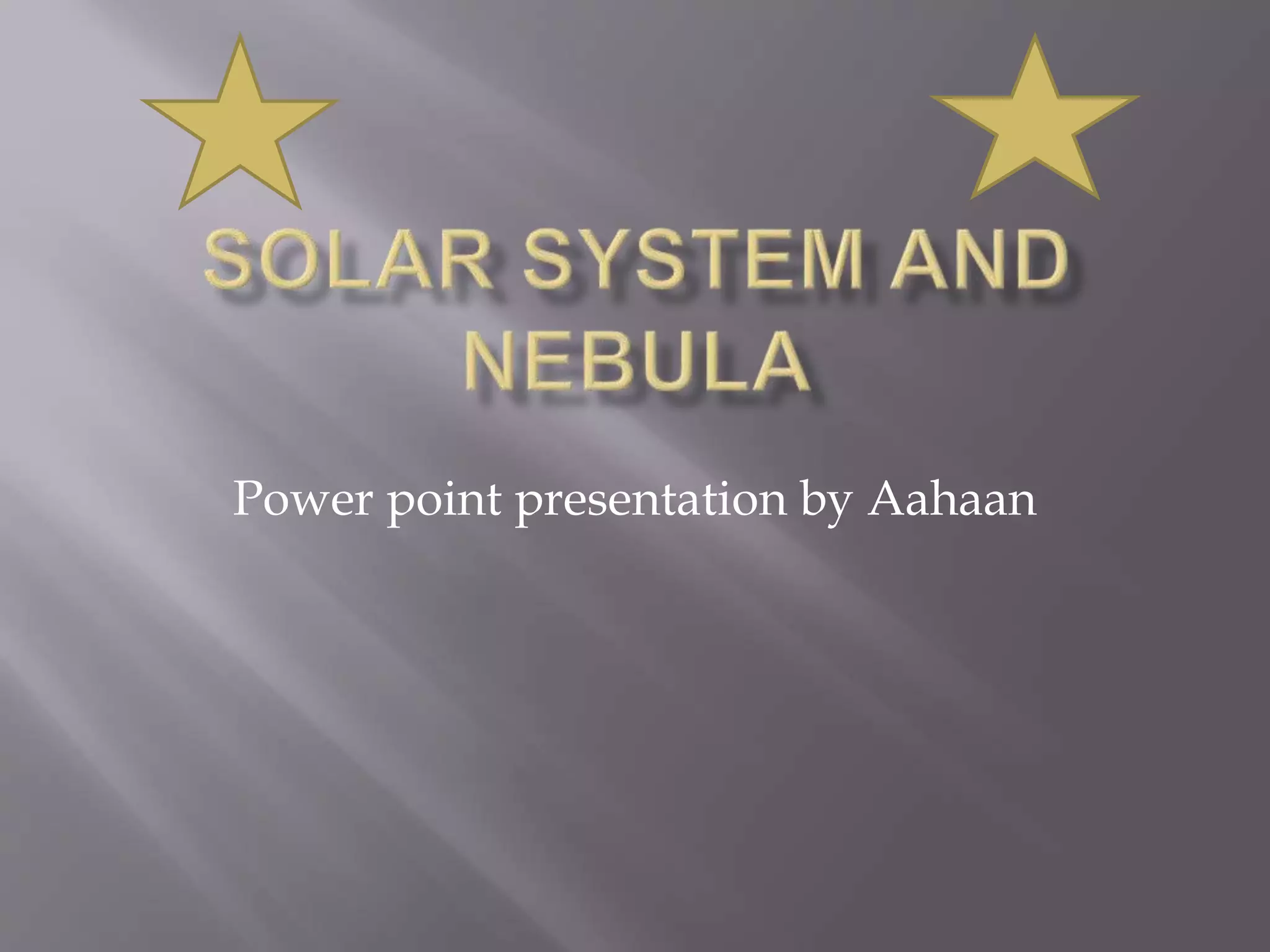 Our solar system & nebula | PPT