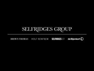 Selfridges Group Story | PPT | Retail Industry | Industries
