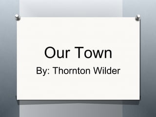 Our town Power Point | PPT