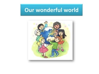 Our wonderful world: countries,places and animals | PPT
