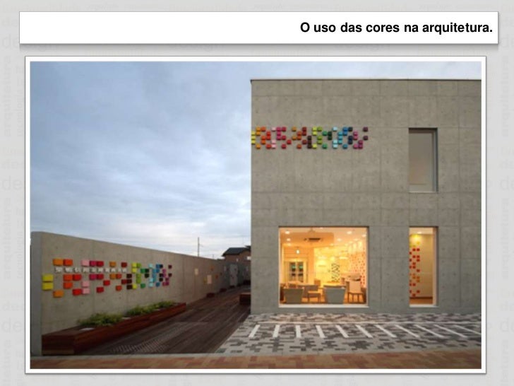 O uso das cores na arquitetura. O uso das cores na arquitetura.