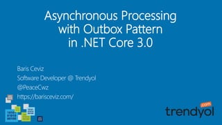Asynchronous Processing with Outbox Pattern in .NET Core 3.0 | PPTX