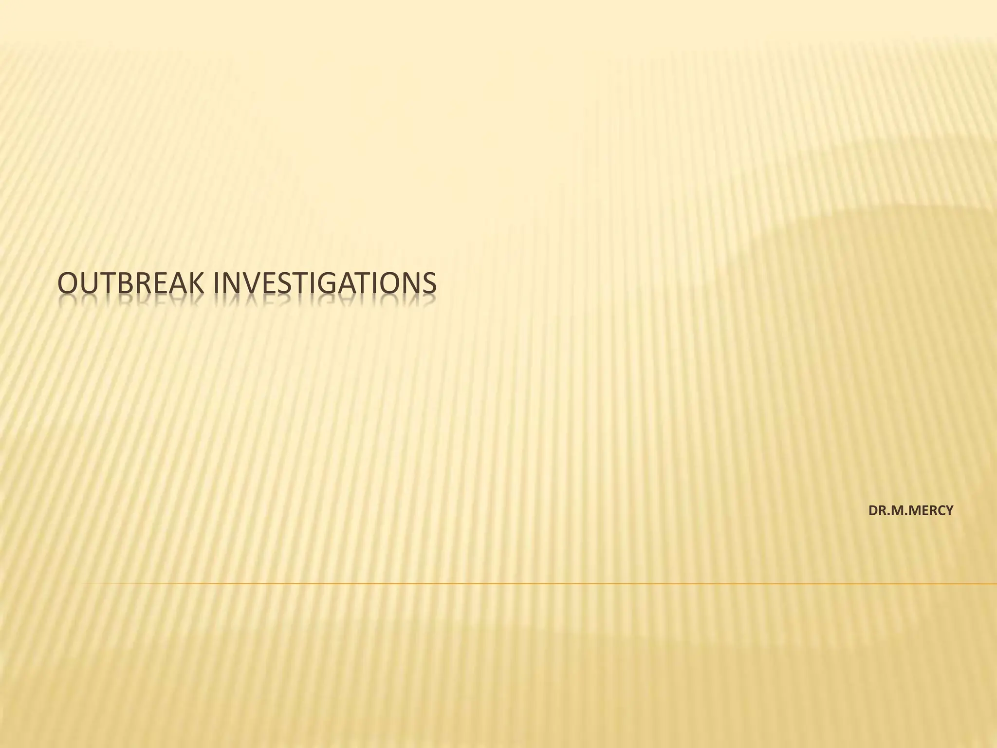 OUTBREAK INVESTIGATIONS.pptx | Infectious Diseases | Diseases and ...