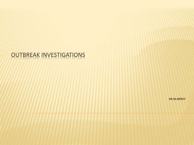 OUTBREAK INVESTIGATIONS.pptx | Infectious Diseases | Diseases and Conditions
