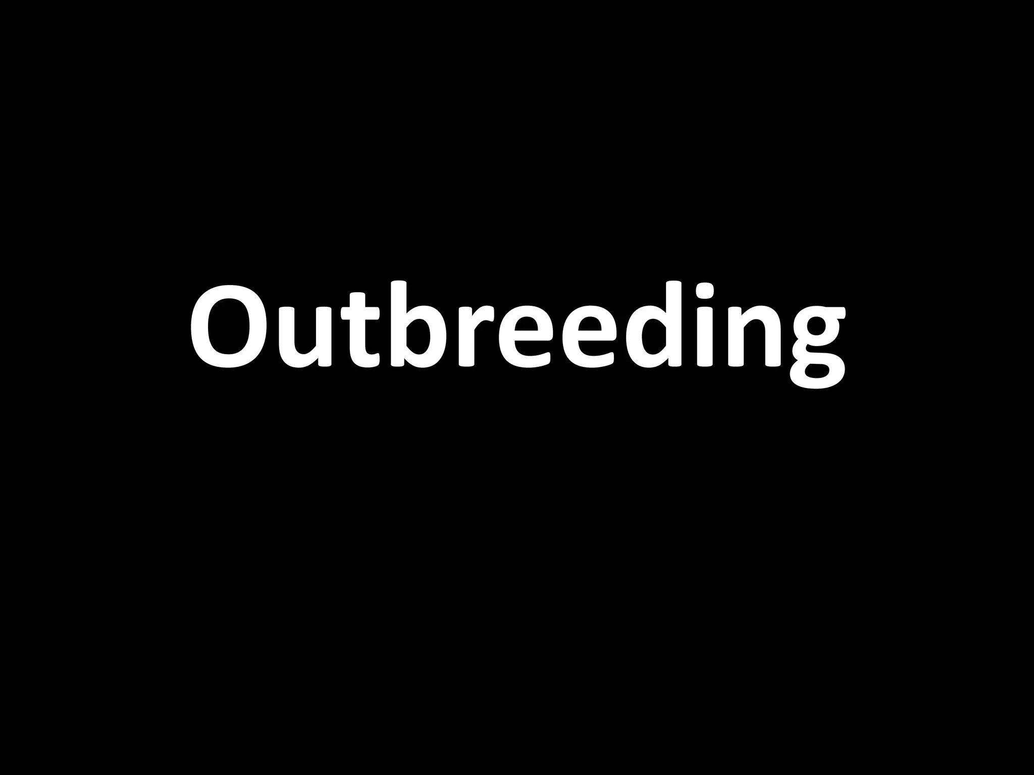 out breeding.pptx | Genetics | Science