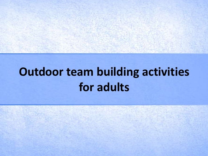 Outdoor Team Building Activities For Adults outdoor-team-building-activities-for-adults