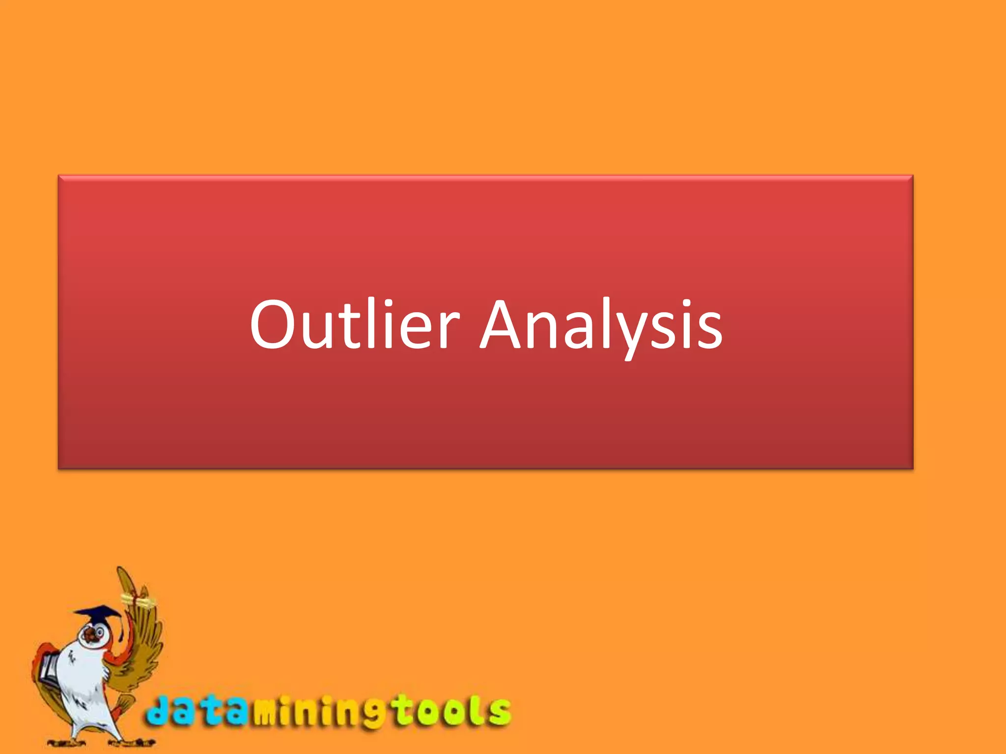 Data Mining Outlier Analysis Pptx