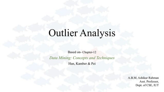 Outlier analysis,Chapter-12, Data Mining: Concepts and Techniques | PPT