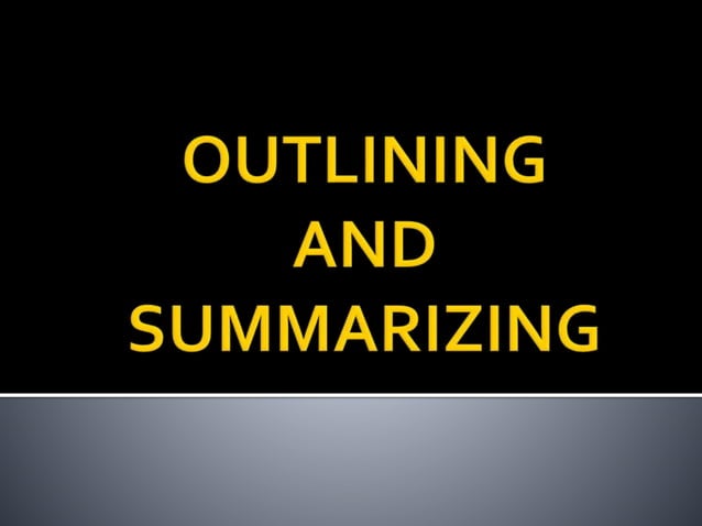 Outlining and summarizing | PPTX