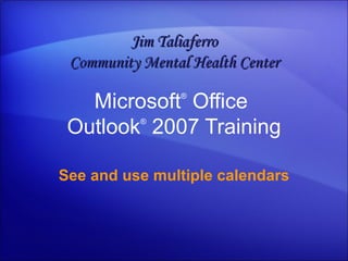Outlook 2007-See And Use Multiple Calendars | PPT