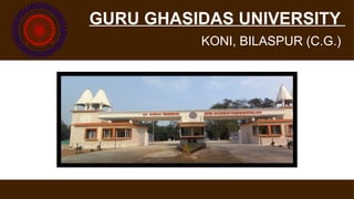 Guru Ghasidas Vishwavidyalaya Bilaspur.pptx