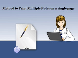 Method to Print Multiple Notes on a single page | PPT