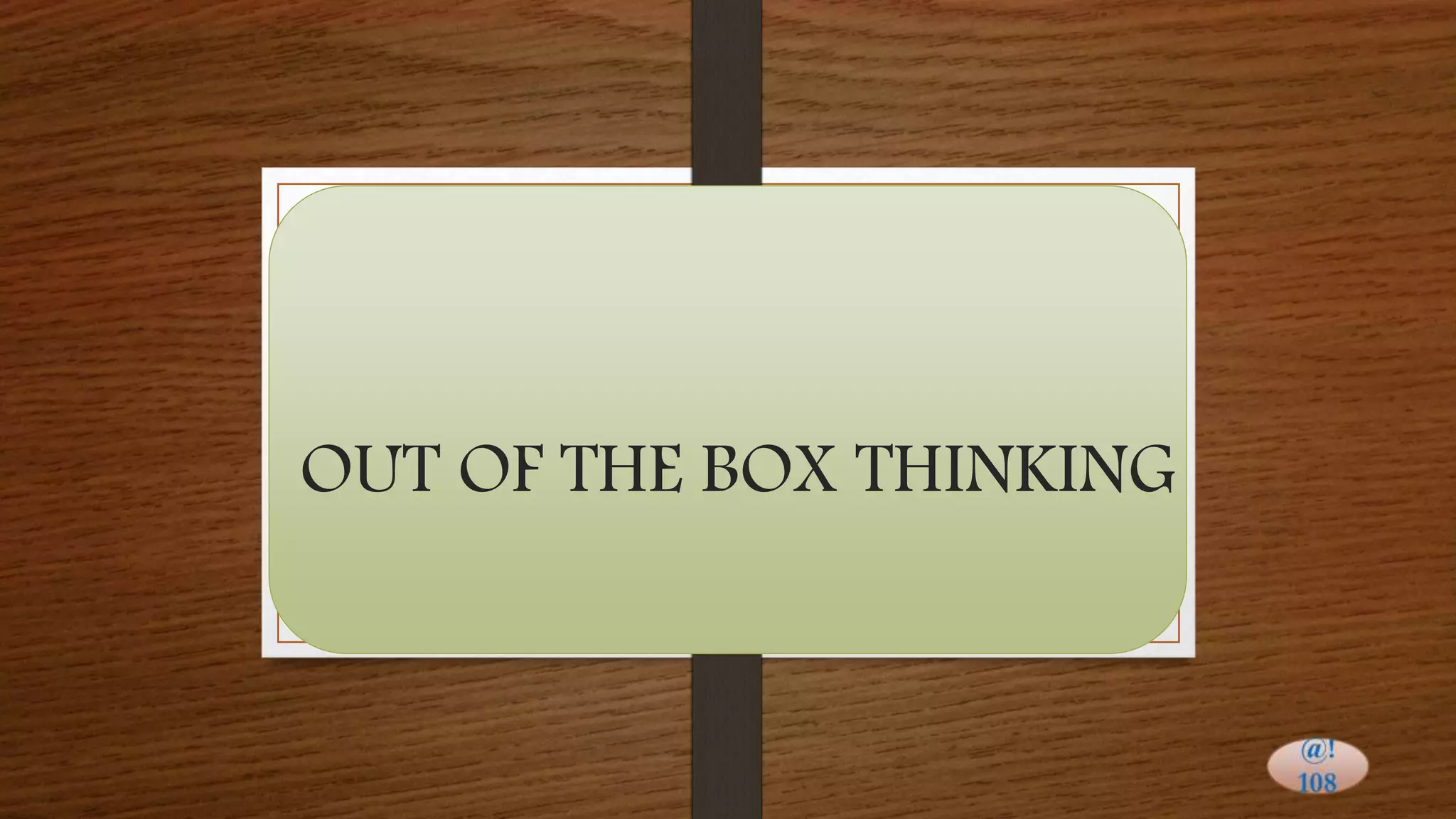 Out of box thinking | PPT